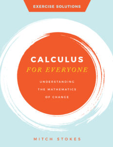 Calculus for Everyone Exercise Solutions - Roman Roads Press