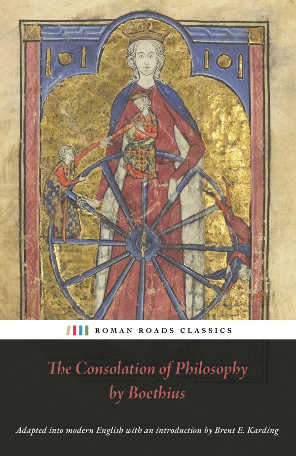 The Consolation of Philosophy by Boethius – Roman Roads Press